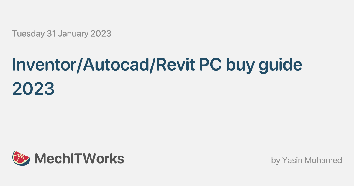 Inventor/Autocad/Revit PC buy guide 2023 • MechITWorks